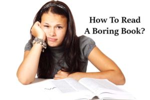 How To Read A Boring Book? 14 Interesting Tips For You!